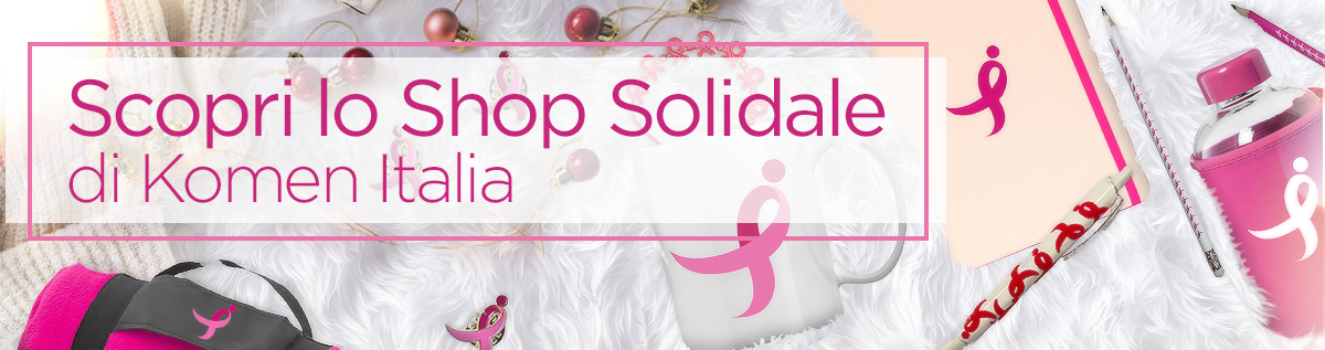 Regali solidali | Komen Italia